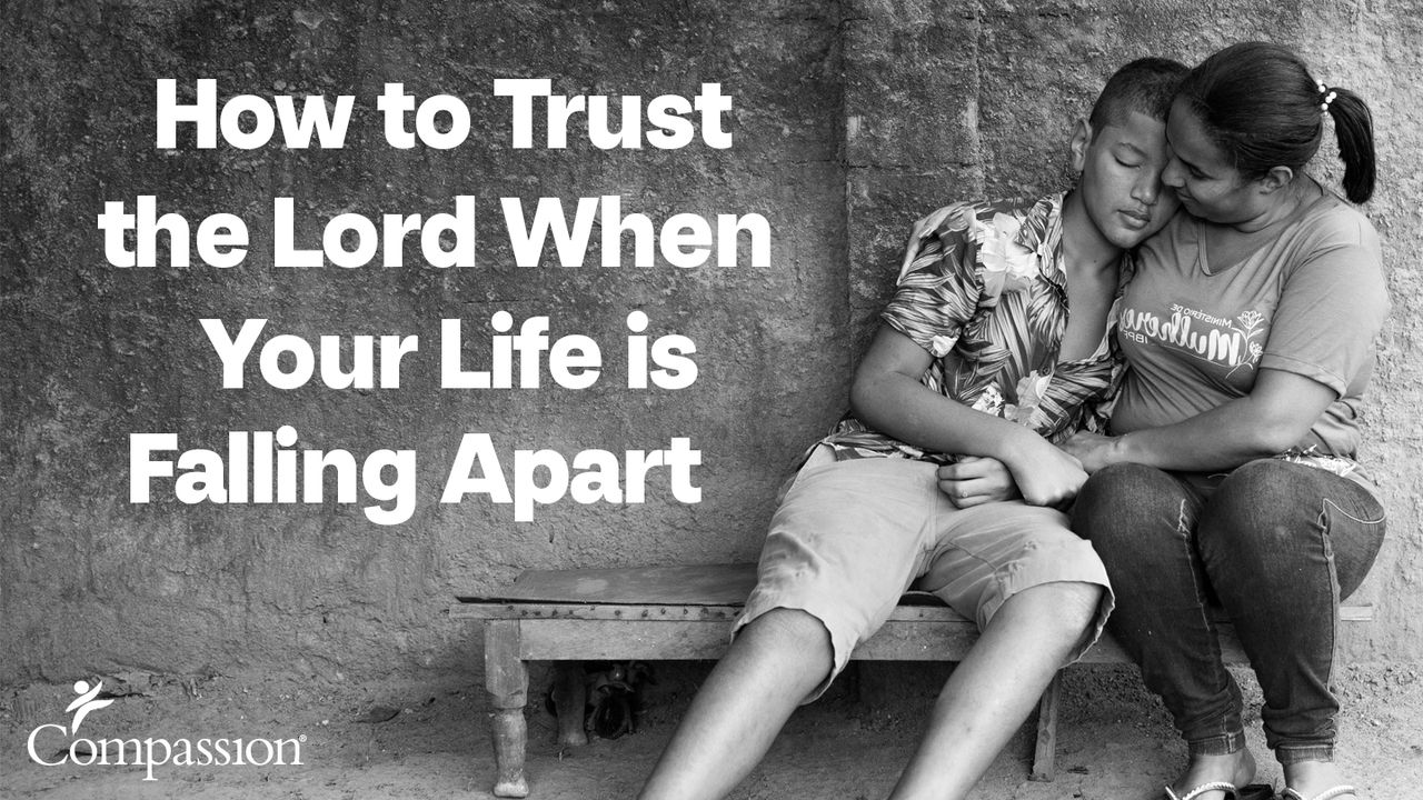 How to Trust the Lord When Your Life Falls Apart
