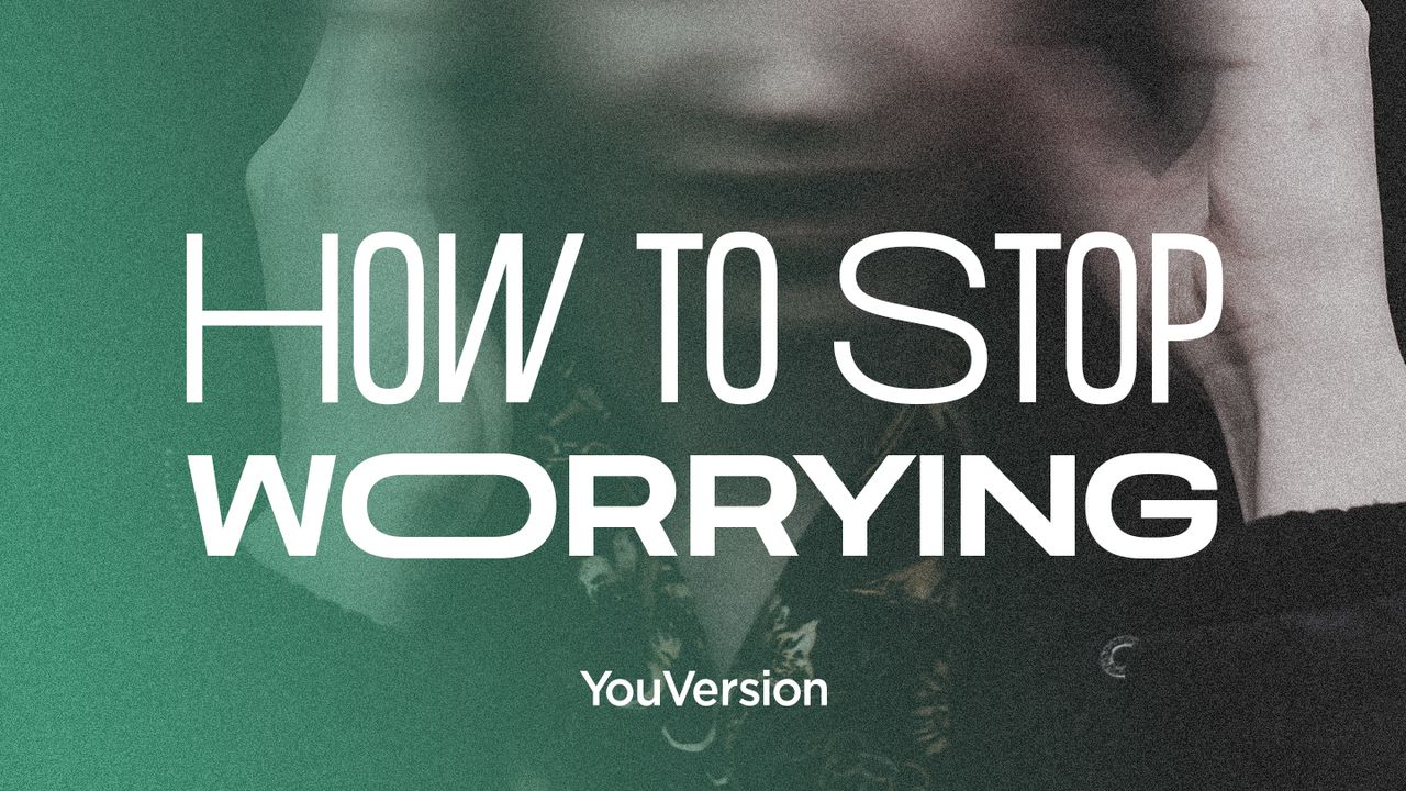 How to Stop Worrying - Day 1 of 4