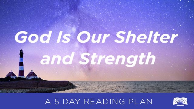 God Is Our Shelter And Strength | Devotional Reading Plan | YouVersion ...