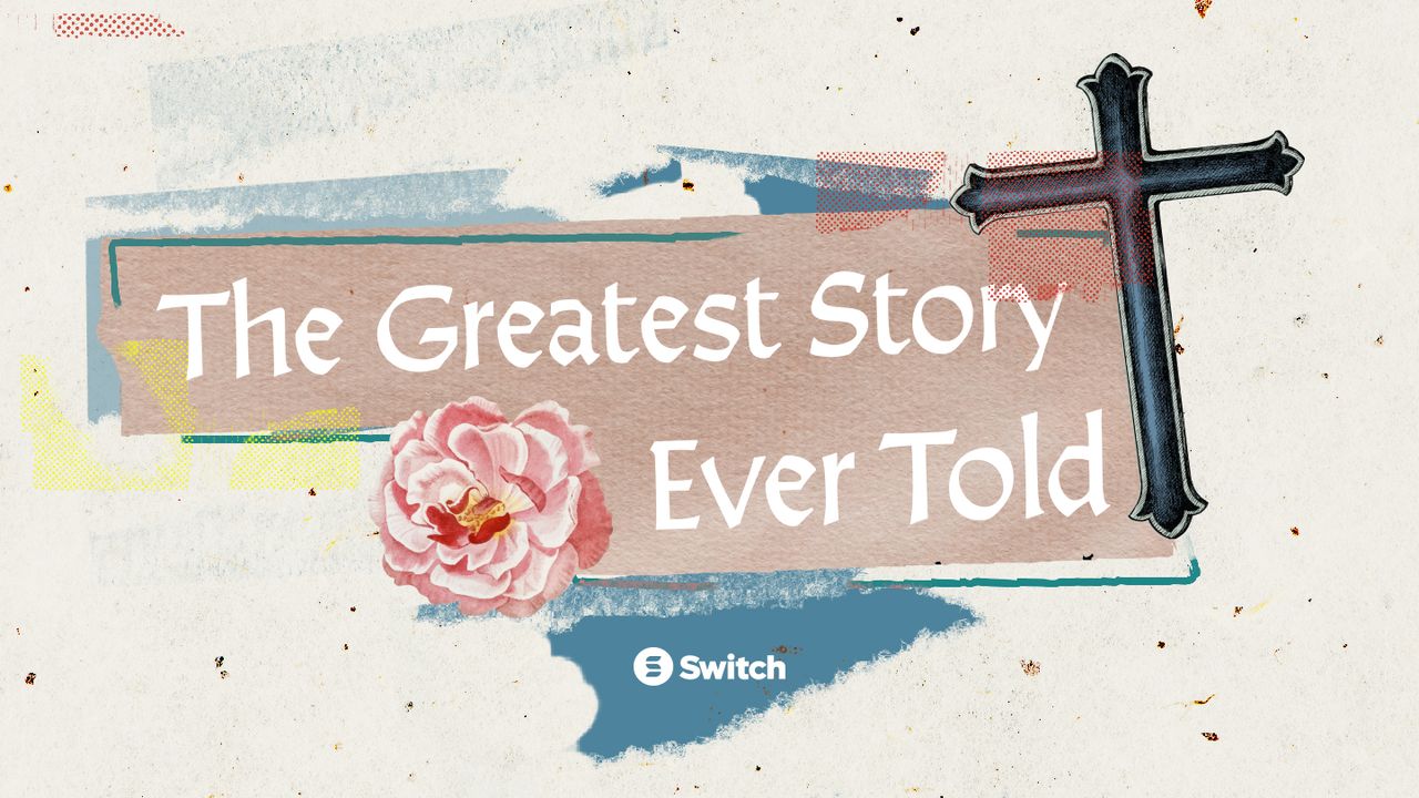 The Greatest Story Ever Told - Day 1 of 7