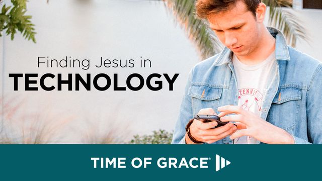 Finding Jesus In Technology | Devotional Reading Plan | YouVersion Bible