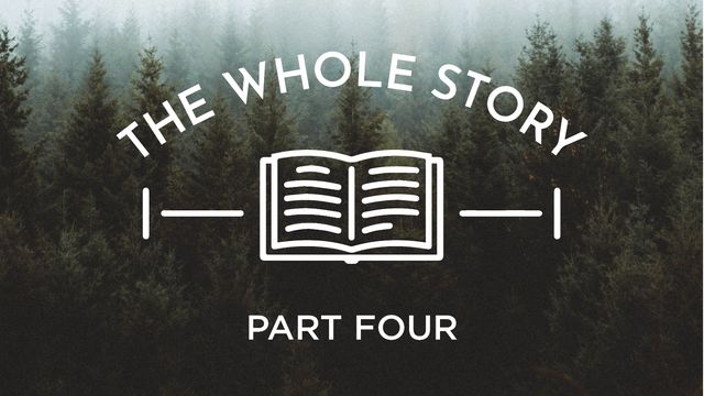 The Whole Story: A Life in God's Kingdom, Part Four | Devotional ...