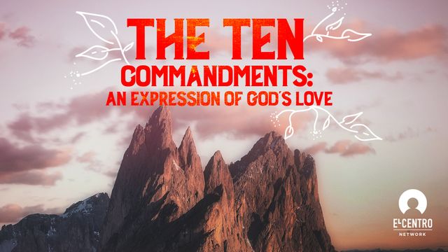 The Ten Commandments: An Expression of God's Love | Devotional Reading ...