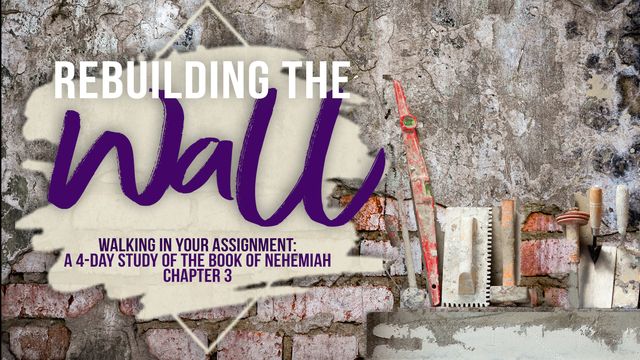 Rebuilding the Wall: Walking in your Assignment | Devotional Reading ...