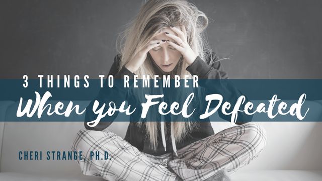 3 Things to Remember When You Feel Defeated | Devotional Reading Plan ...