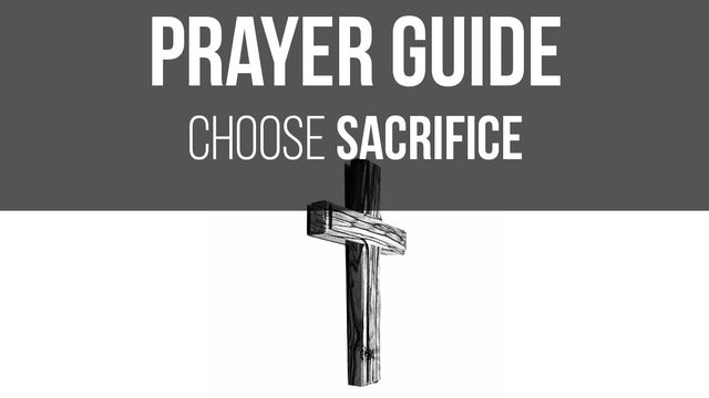 First Priority Prayer Guide: Choose Sacrifice | Devotional Reading Plan ...