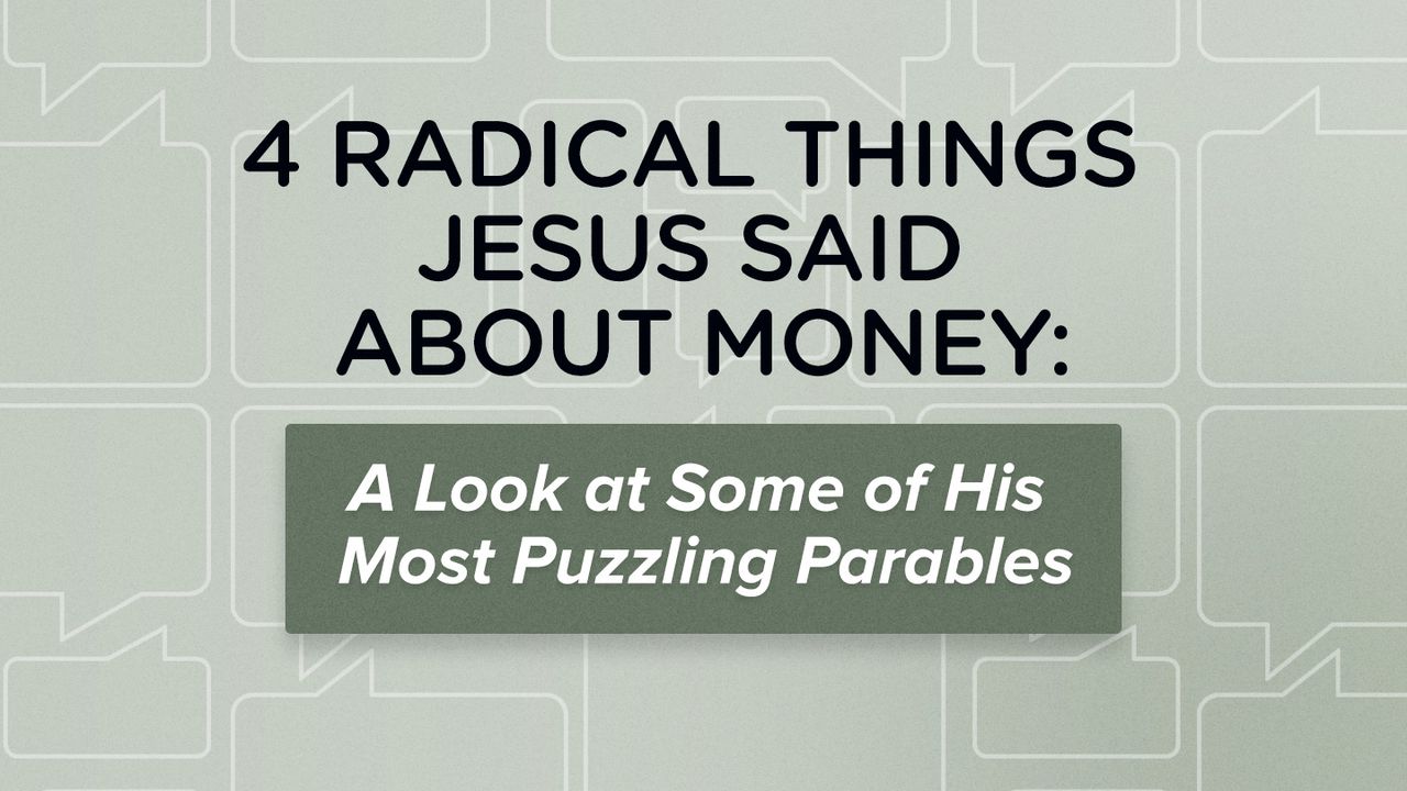 Four Radical Things Jesus Said About Money: A Look at Some of His Most ...