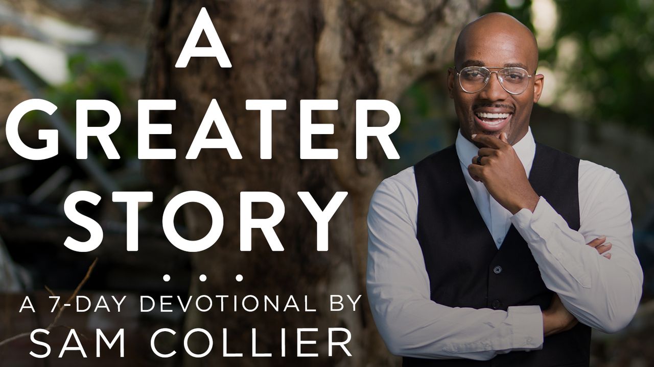 A Greater Story With Sam Collier: Our Place in God's Plan