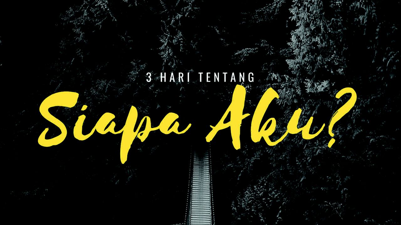 3 Hari tentang siapa 'Aku'