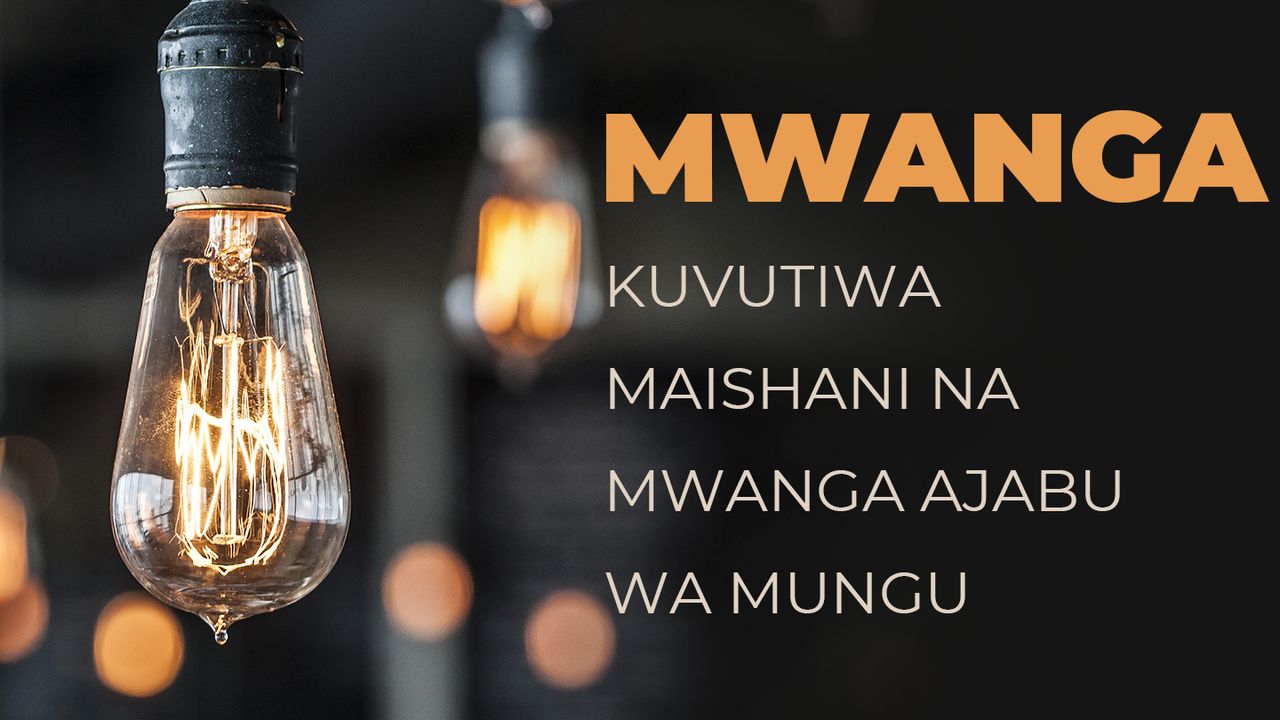 MWANGA Kuvutiwa Maishani Na Mwanga Ajabu Wa Mungu