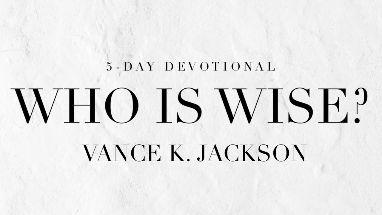Who Is Wise?