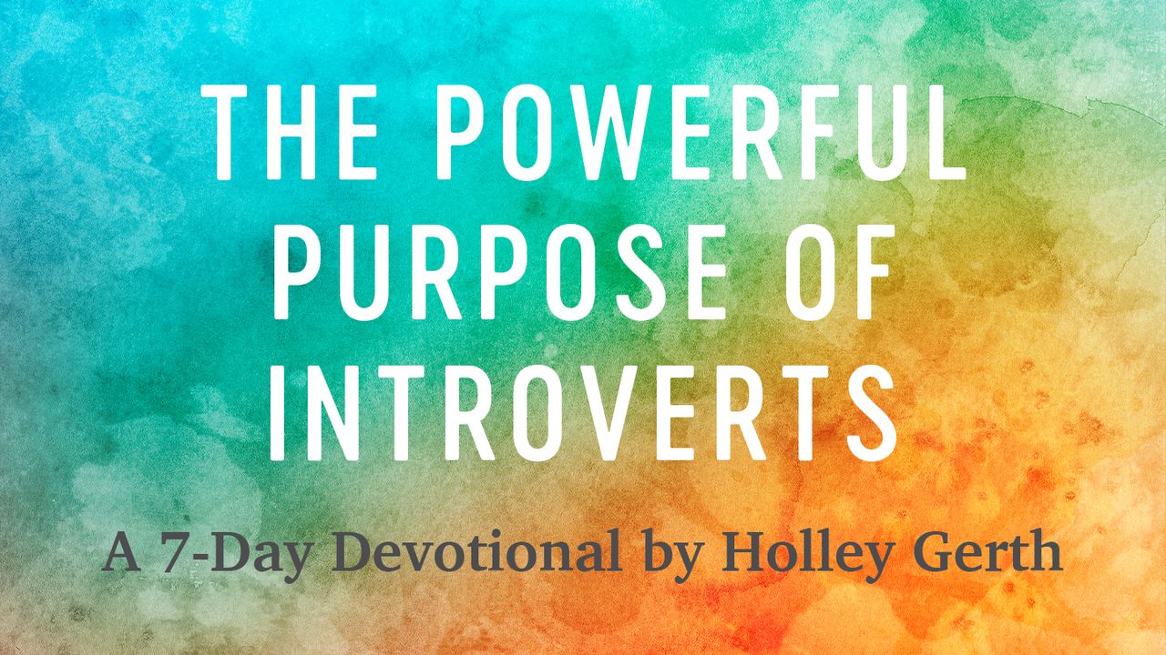 The Powerful Purpose of Introverts - Day 1 of 7