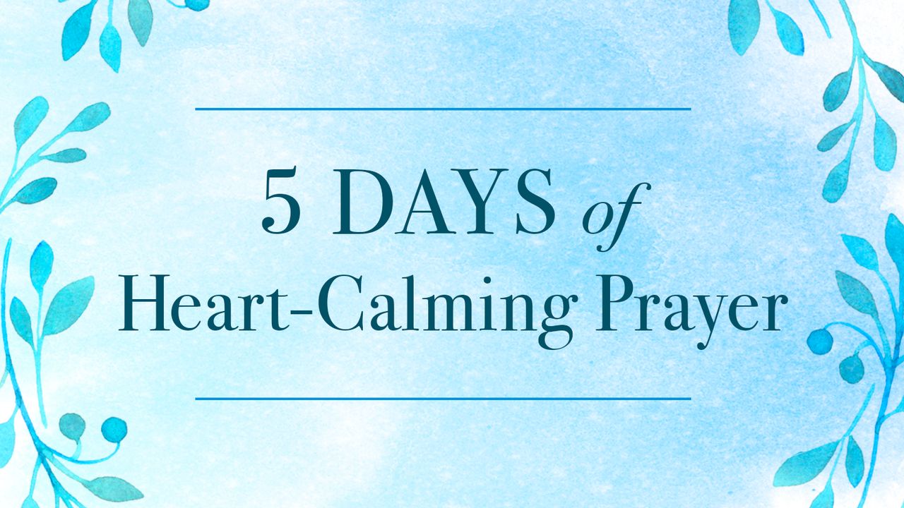 5 Days of Heart-Calming Prayer