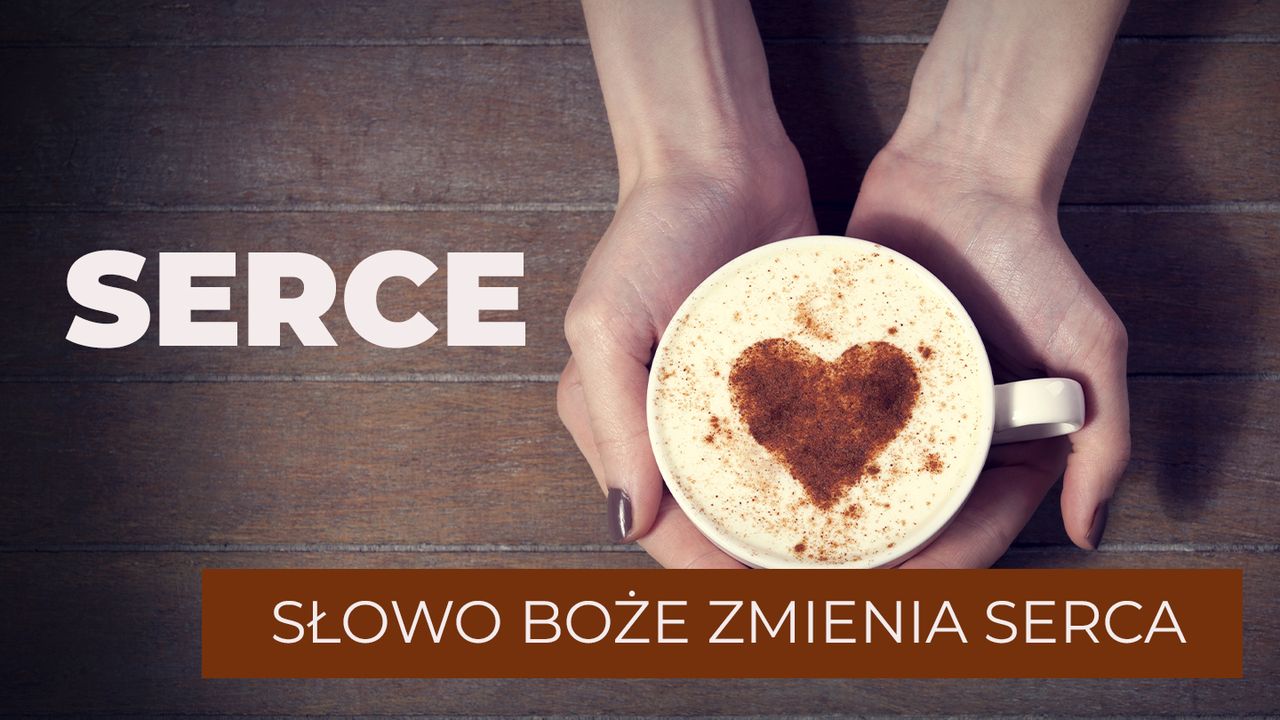 Serce — Słowo Boże zmienia serca