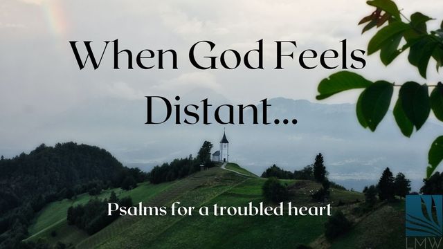 When God Seems Distant... | Devotional Reading Plan | YouVersion Bible