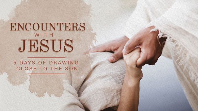 Encounters With Jesus | Devotional Reading Plan | YouVersion Bible