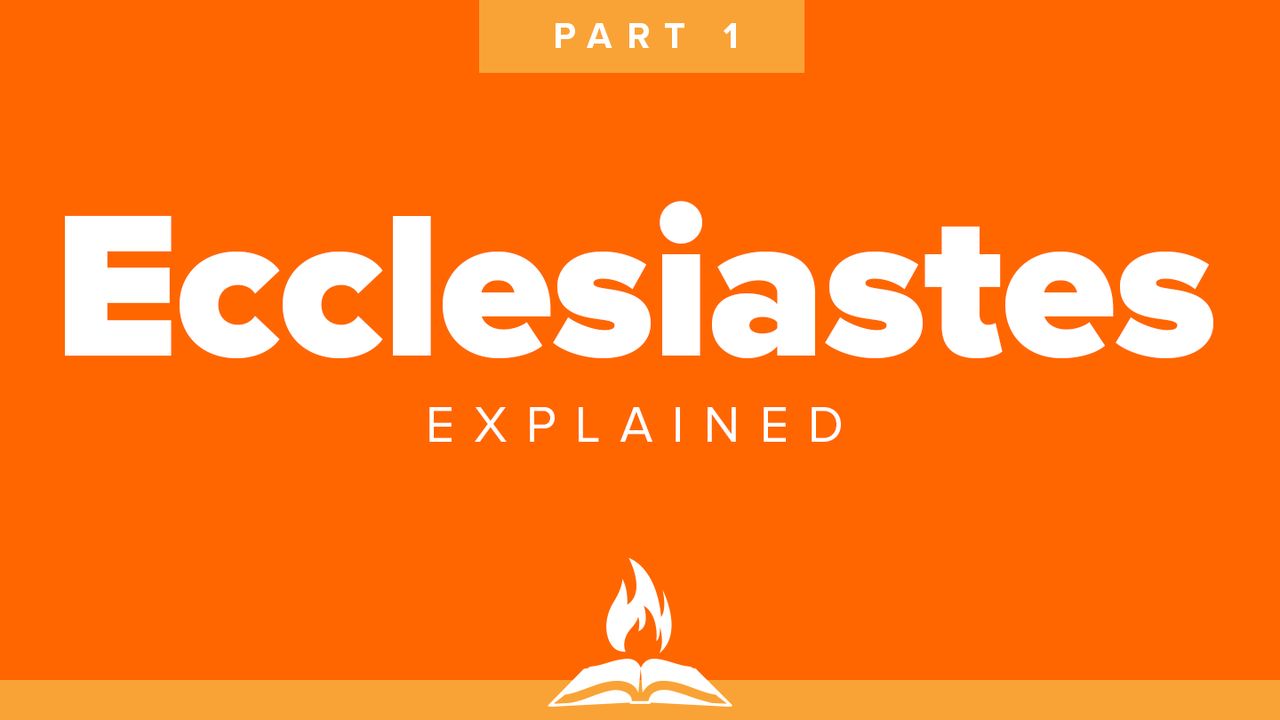Ecclesiastes Explained Part 1 | the Meaning of Life