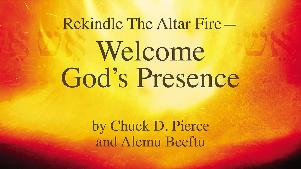 Rekindle the Altar Fire: Welcome God's Presence - Day 3 of 5