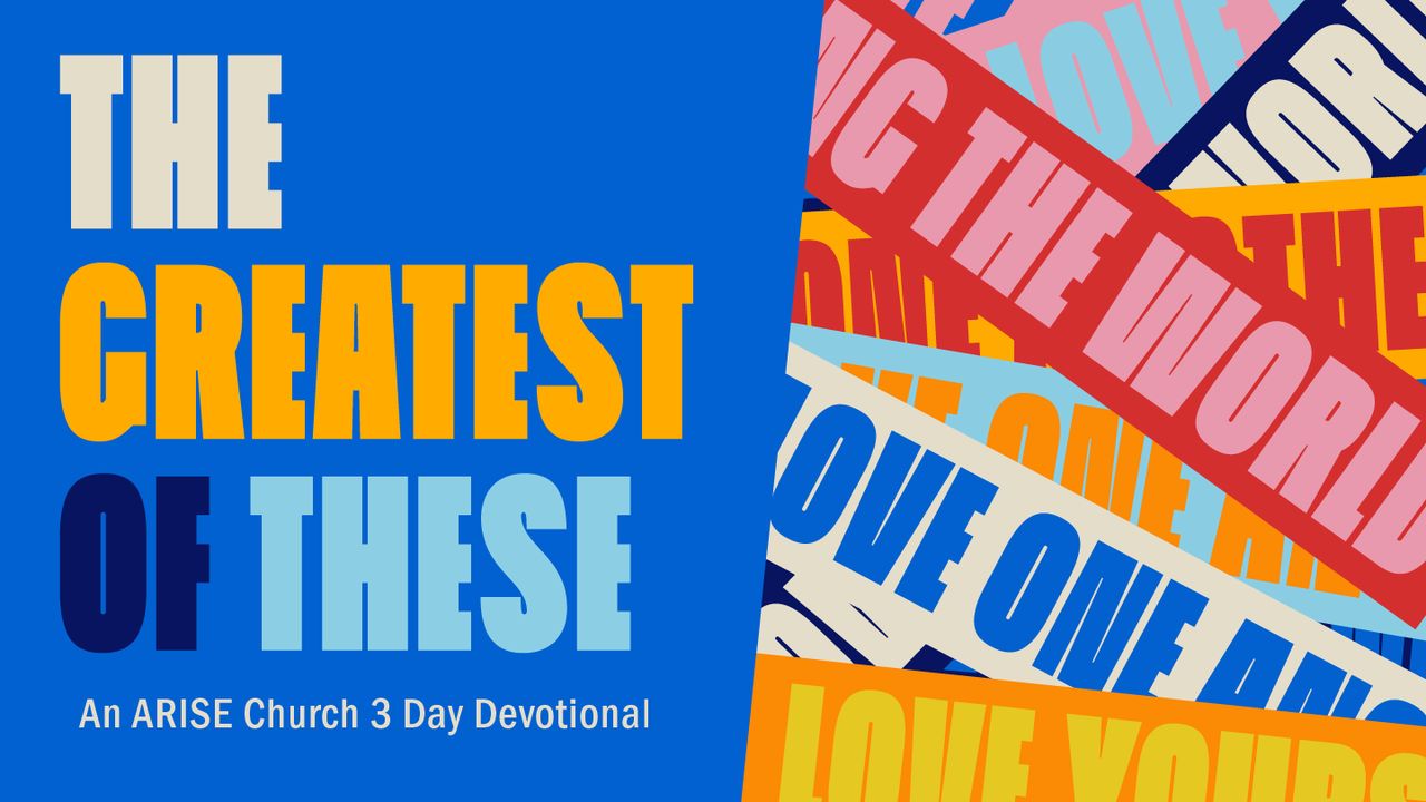 The Greatest Of These - Day 1 of 3