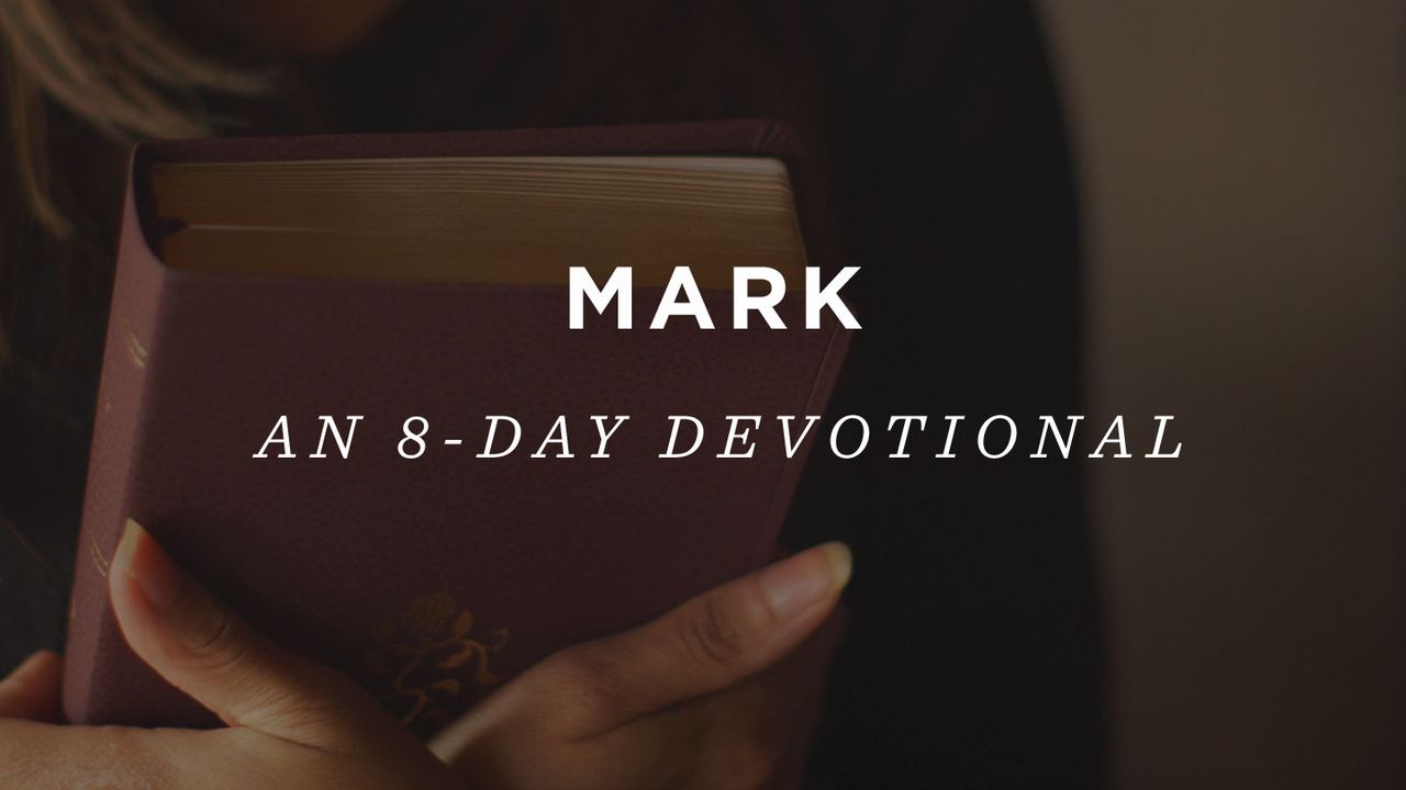 Mark: An 8-Day Devotional Reading Plan