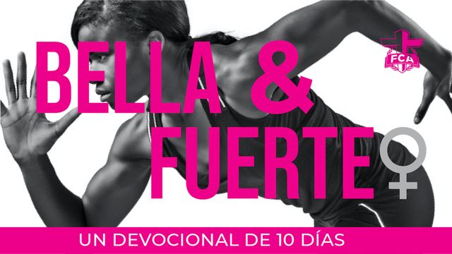 FCA Fuerte Y Hermosa Devocional | Planes devocionales | Biblia YouVersion