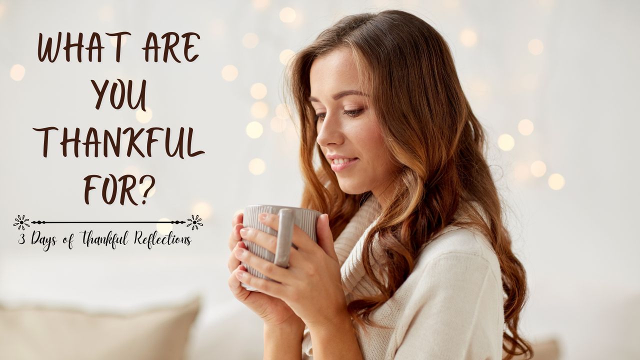 What Are You Thankful For? - Day 2 of 3