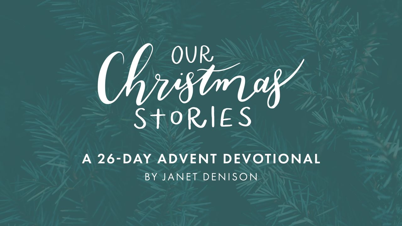 Our Christmas Stories: A 26-Day Advent Devotional - Day 8 of 26