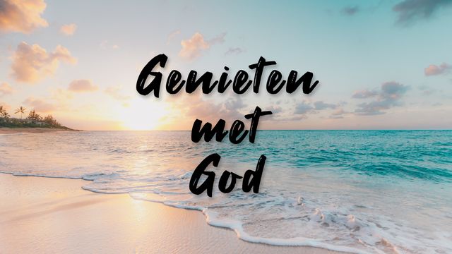 Genieten met God | Leesplan met overdenking | YouVersion Bijbel