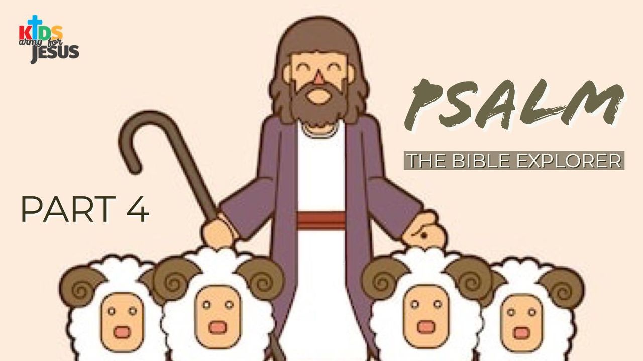 Bible Explorer for the Young (Psalm - Part 4)
