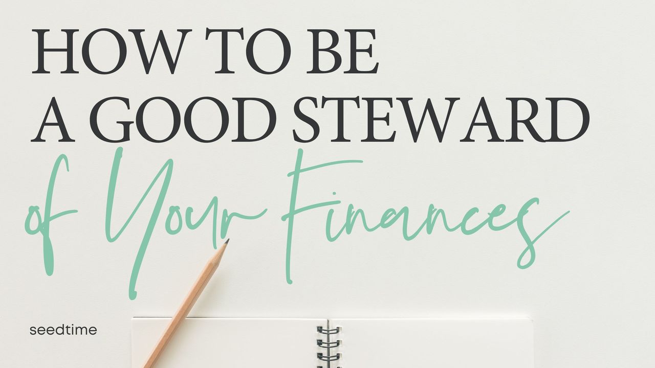How to Be a Good Steward of Your Finances