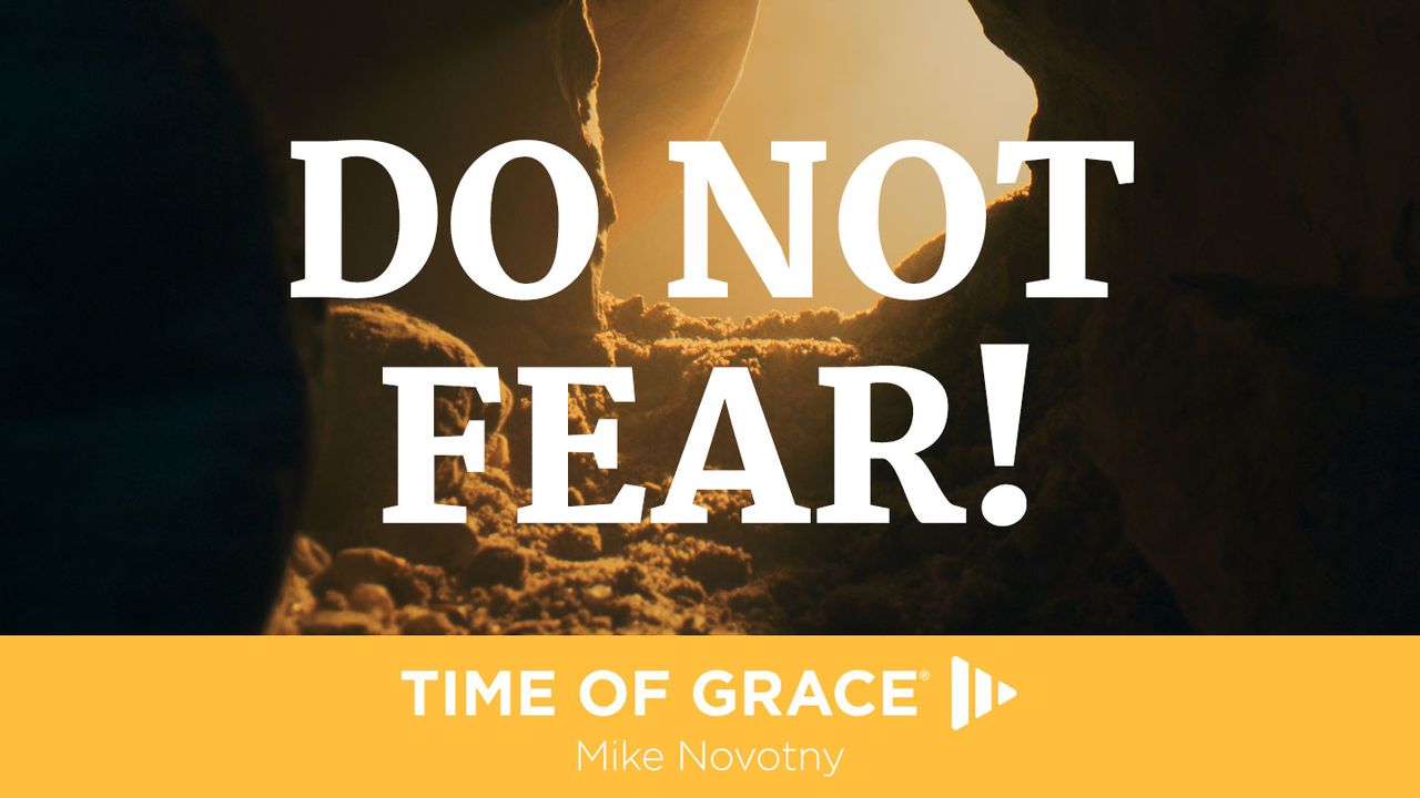 Do Not Fear!