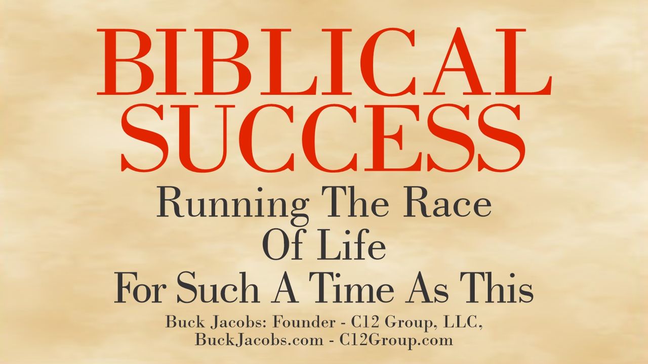 Biblical Success - Running the Race of Our Lives - for Such a Time as This