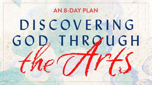 Discovering God Through the Arts | Devotional Reading Plan | YouVersion ...