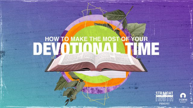 How to Make the Most of Your Devotional Time | Devotional Reading Plan ...