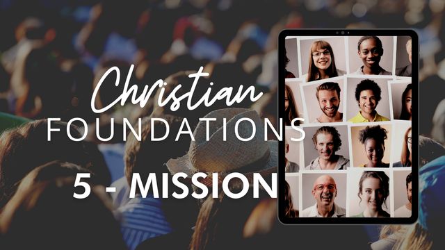 Christian Foundations 5 - Mission | Devotional Reading Plan ...