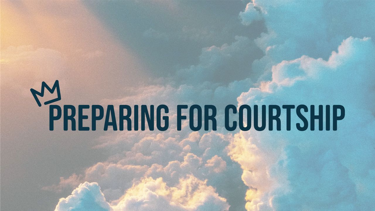 Preparing for Courtship - Day 3 of 5