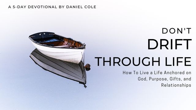 Don't Drift Through Life | Devotional Reading Plan | YouVersion Bible