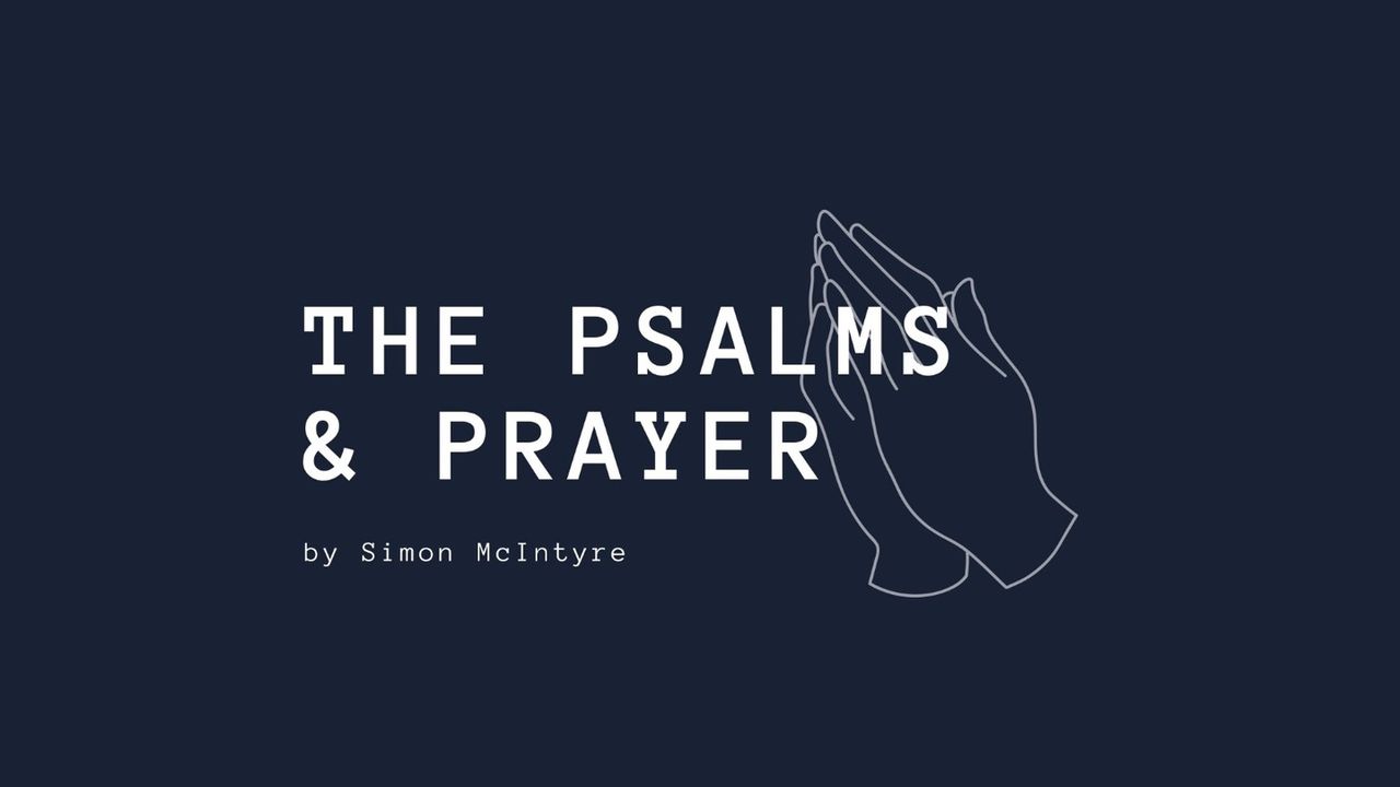 Prayer and the Psalms - Day 1 of 8