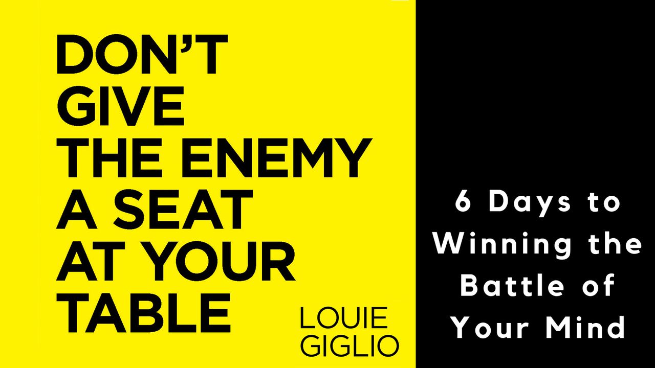 Don’t Give the Enemy a Seat at Your Table: Win the Battle of Your Mind ...