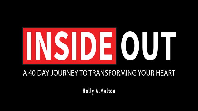 Inside Out: A 40 Day Journey to Transforming Your Heart | Devotional ...