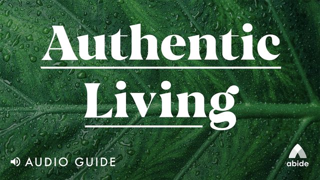 Authentic Living | Devotional Reading Plan | YouVersion Bible