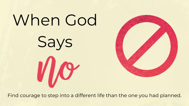 When God Says "No" | Devotional Reading Plan | YouVersion Bible