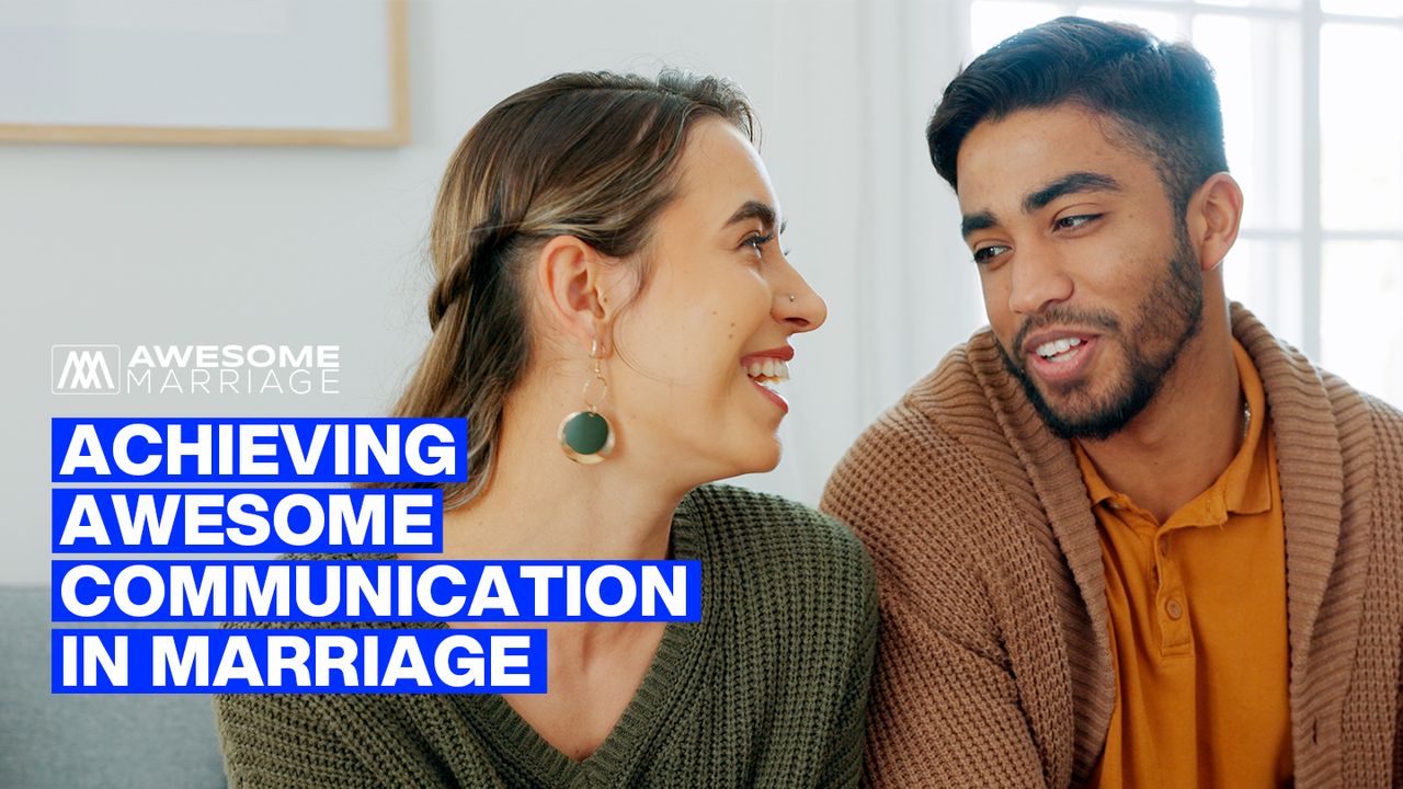 Achieving Awesome Communication in Marriage
