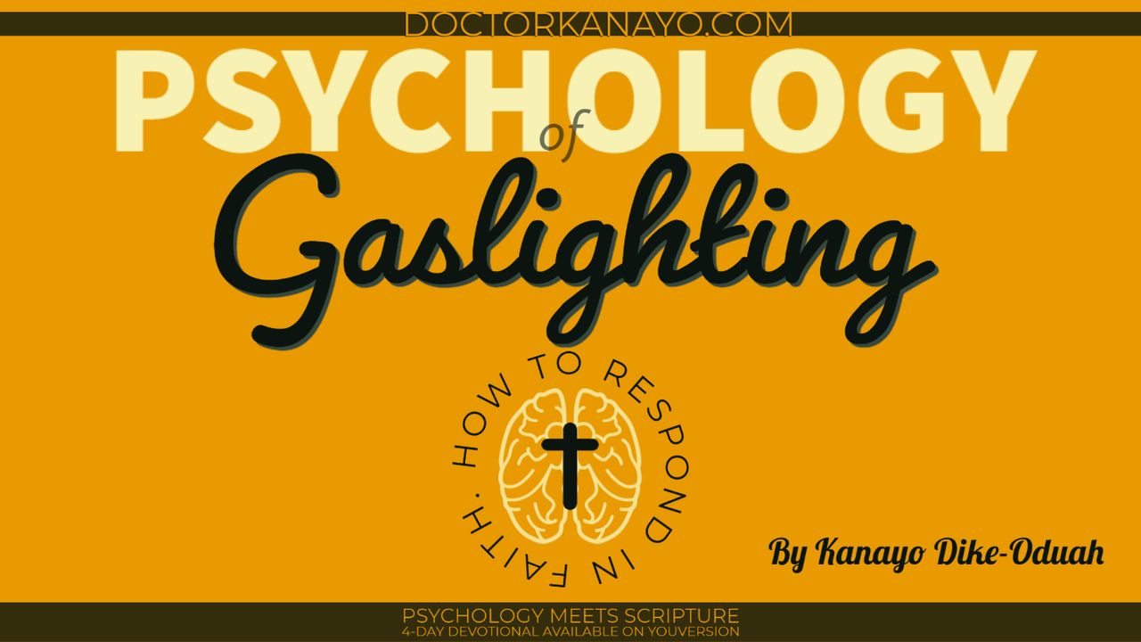 Psychology of Gaslighting: How to Respond in Faith - Day 1 of 4
