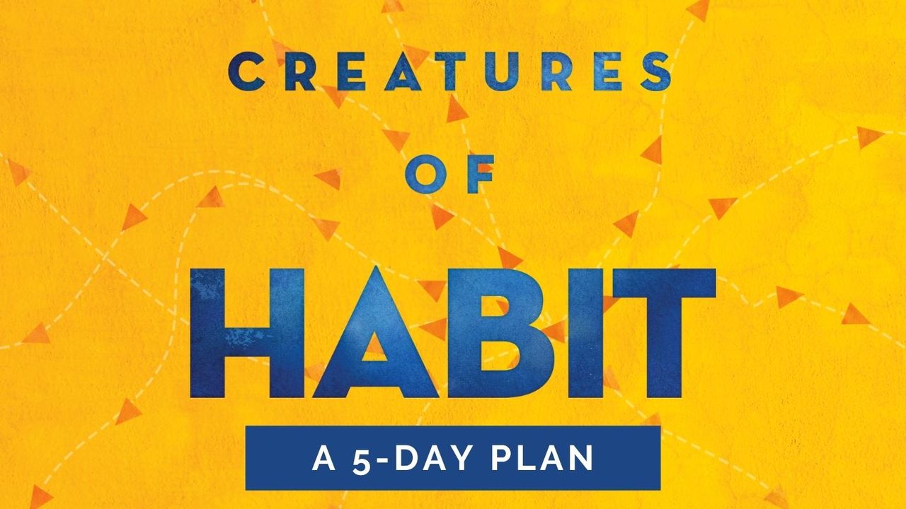 Creatures of Habit