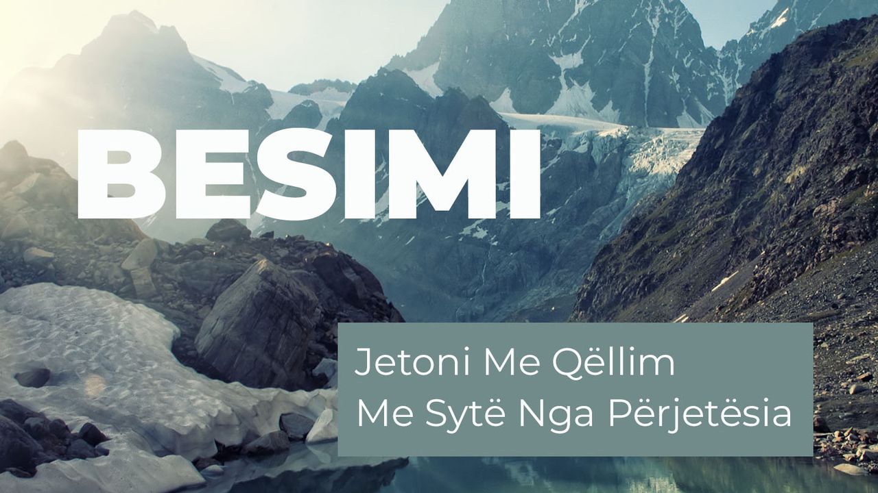 Besimi - Jetoni Me Qëllim Me Sytë Nga Përjetësia