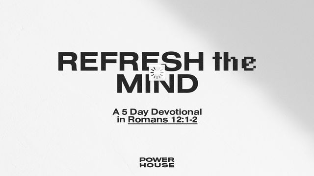 Refresh the Mind | Devotional Reading Plan | YouVersion Bible