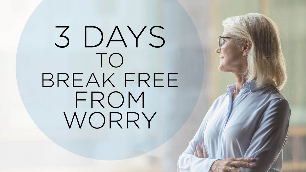 3 Days to Break Free From Worry