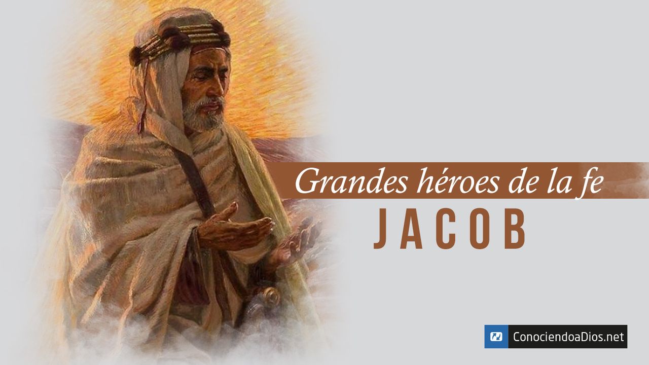 Grandes Héroes De La Fe - Jacob - Día 2 de 7