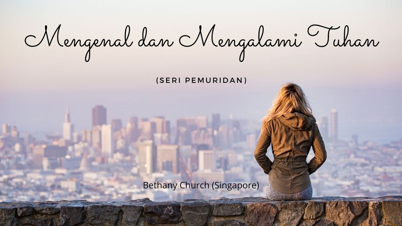 Mengenal Dan Mengalami Tuhan - Hari ke 1 dari 4